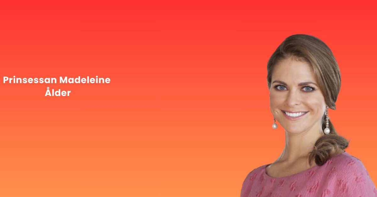 Prinsessan Madeleine Ålder - KandisKoll.se