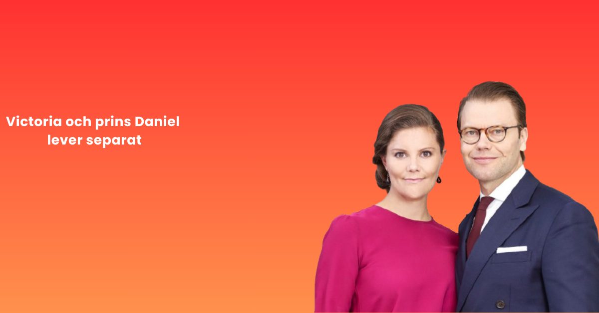 Victoria Och Prins Daniel Lever Separat - KandisKoll.se