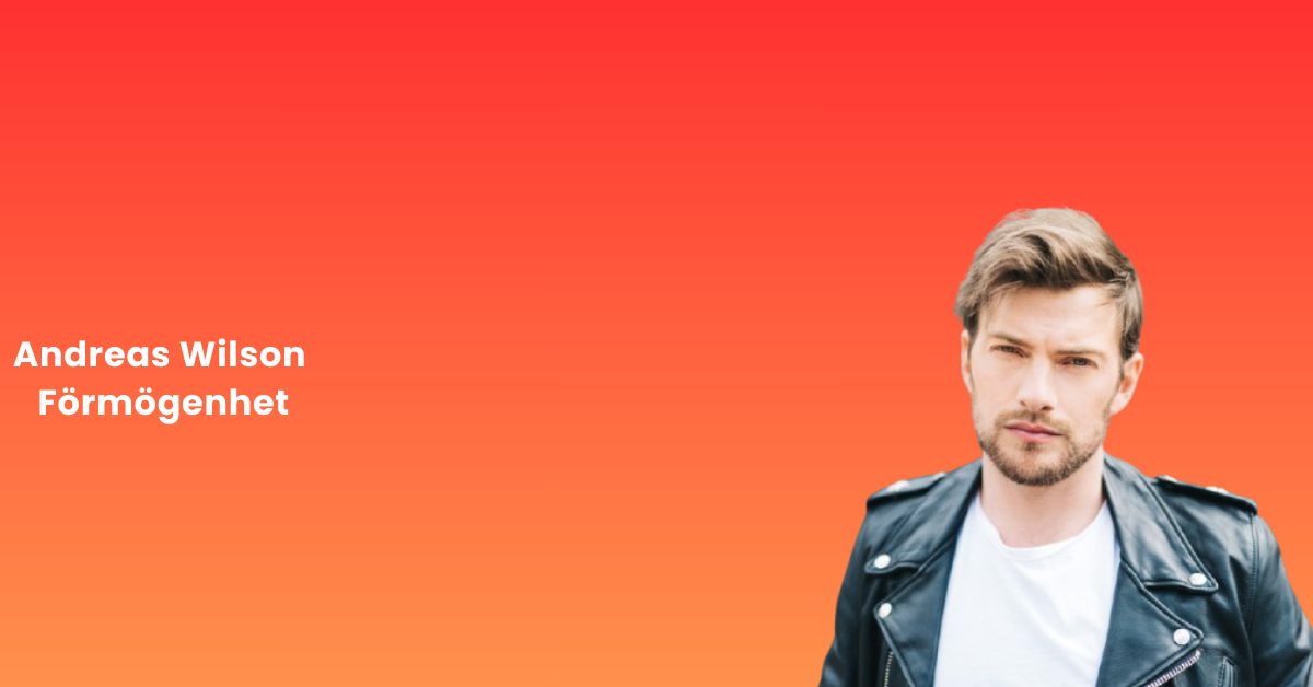 Andreas Wilson Förmögenhet & Lön - KandisKoll.se
