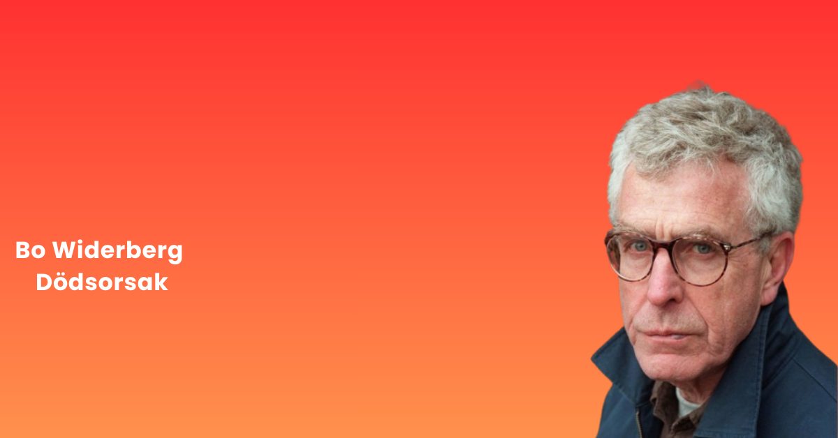 Bo Widerberg Dödsorsak - KandisKoll.se